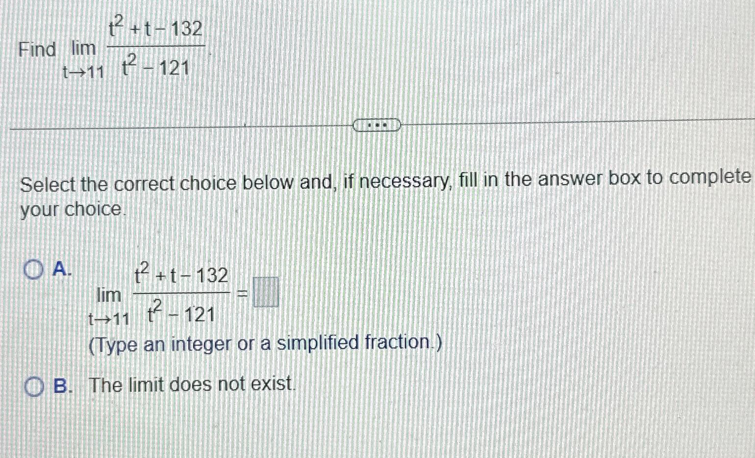 Solved Find limt→11t2+t-132t2-121Select the correct choice | Chegg.com