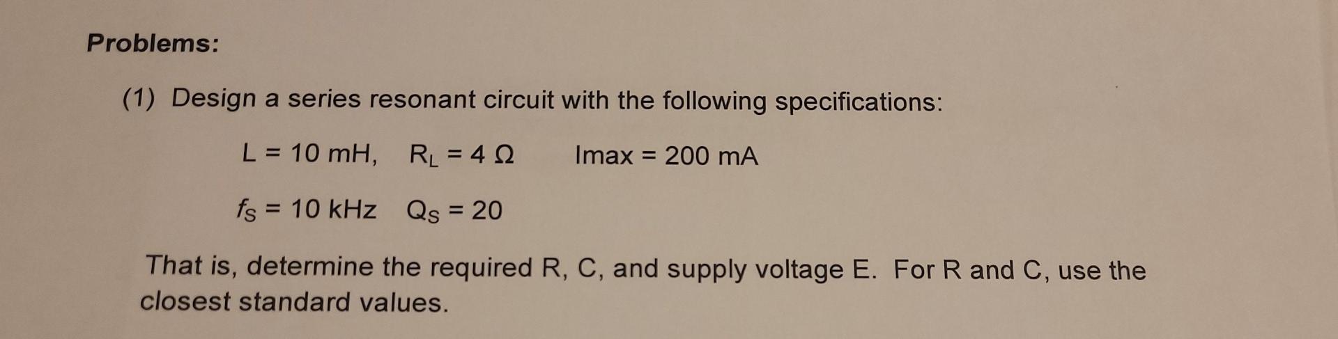 Solved Problems: (1) Design a series resonant circuit with | Chegg.com