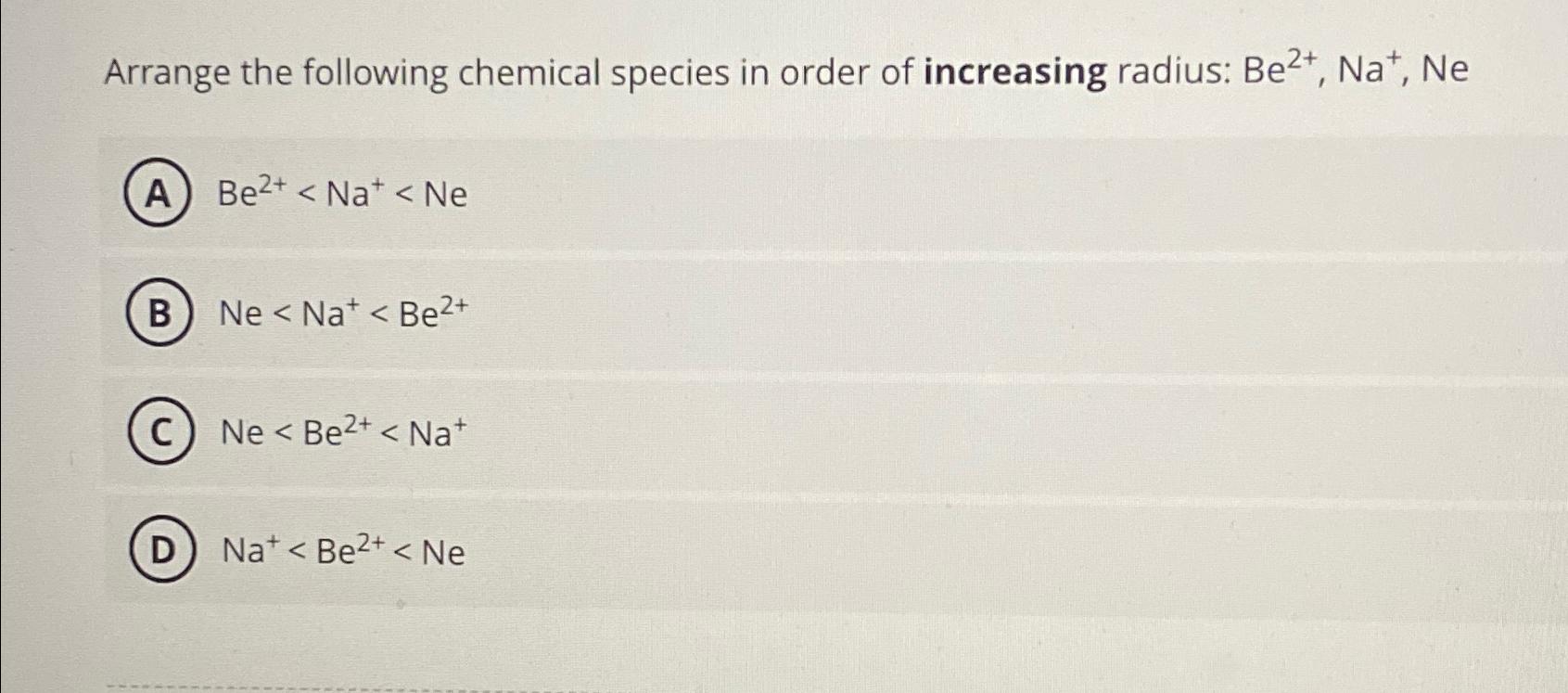 Solved Arrange the following chemical species in order of | Chegg.com | Chegg.com