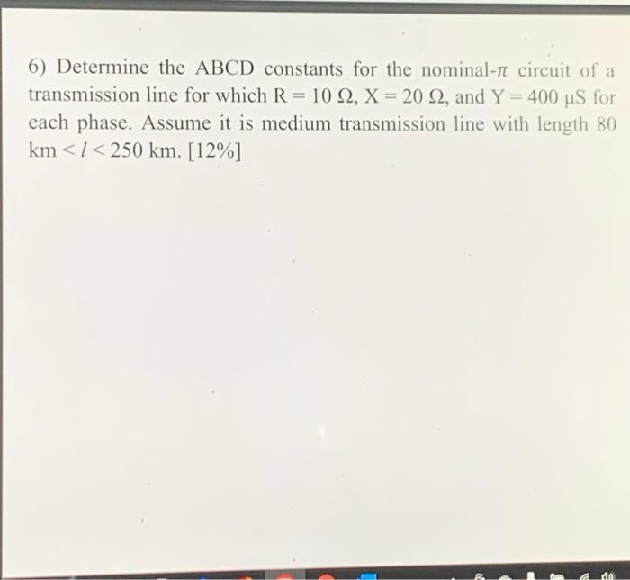 Solved 6) Determine the ABCD constants for the nominal-te | Chegg.com