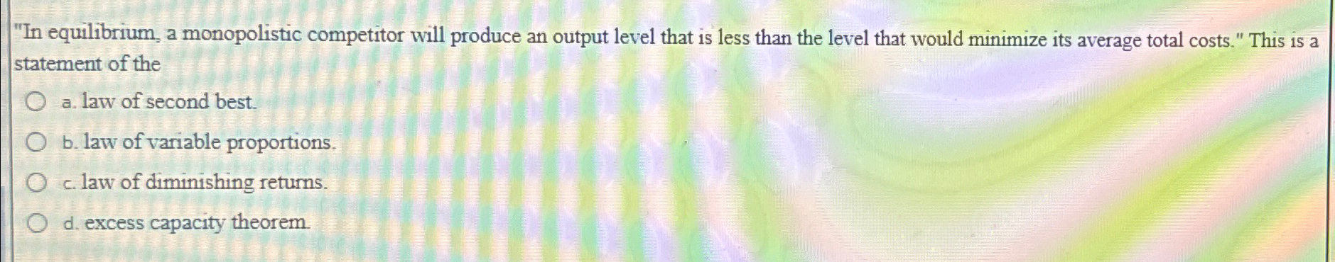 Solved "In equilibrium, a monopolistic competitor will | Chegg.com