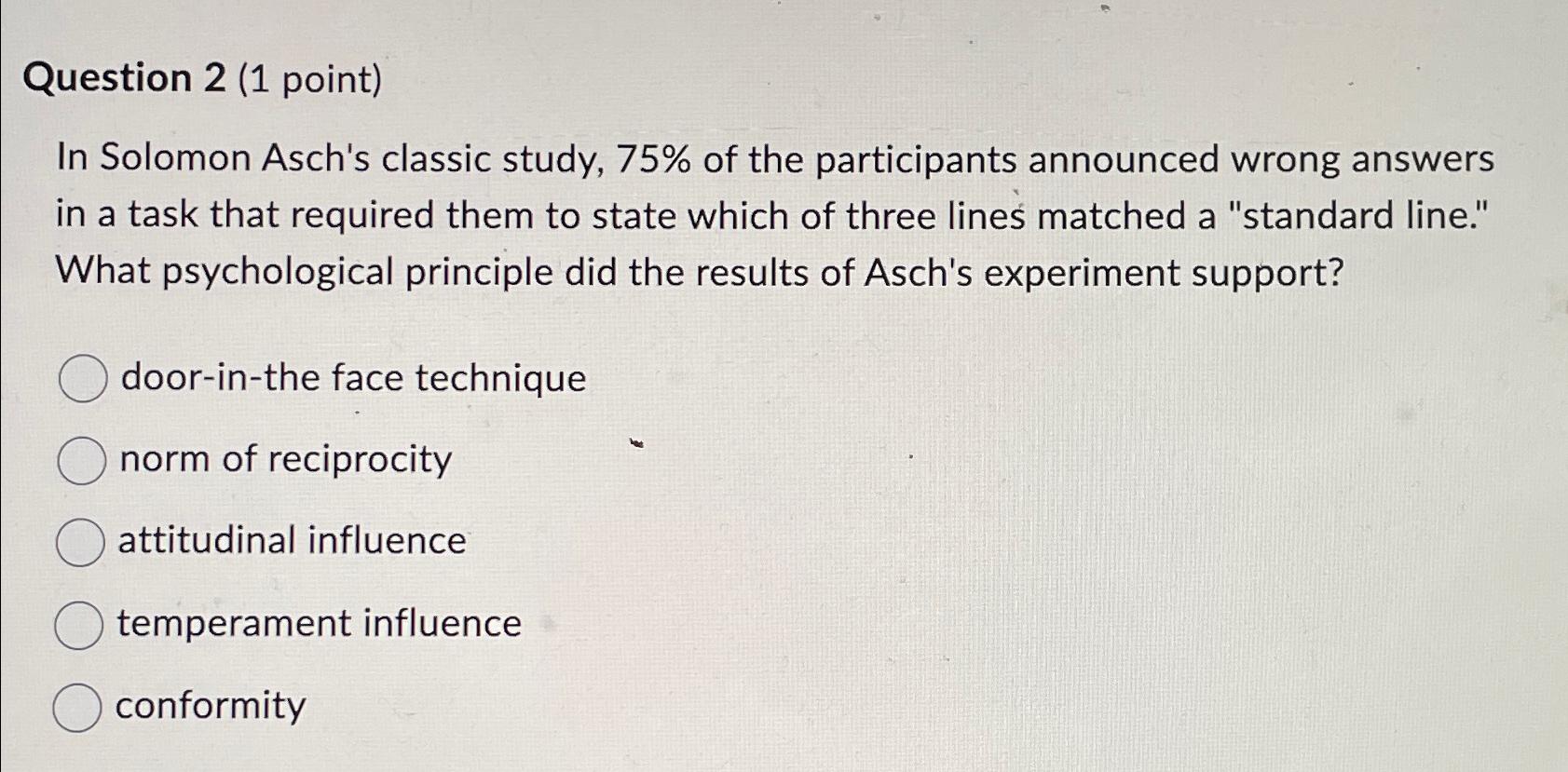 Solved Question 2 (1 ﻿point)In Solomon Asch's classic study, | Chegg.com
