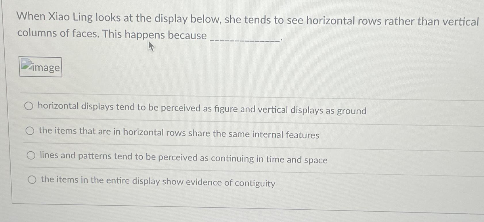 Solved When Xiao Ling looks at the display below, she tends | Chegg.com