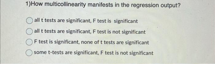 Solved 1)How multicollinearity manifests in the regression | Chegg.com