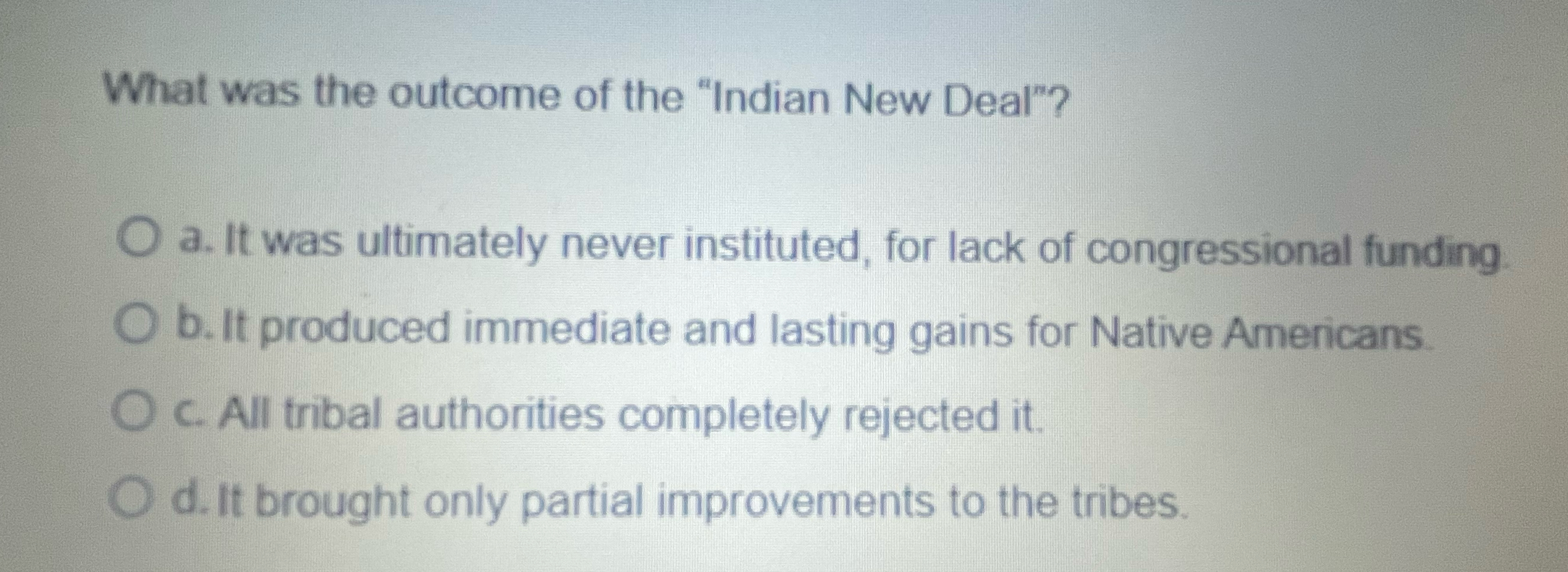 Solved What was the outcome of the "Indian New Deal"?a. ﻿It | Chegg.com
