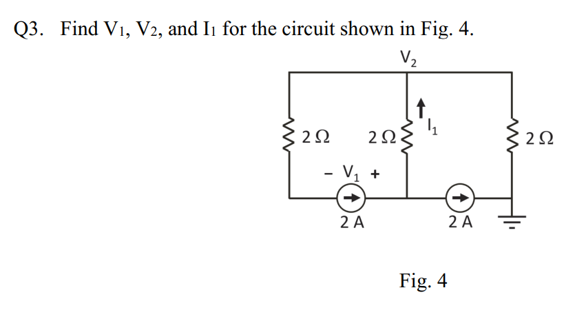 Solved Q3. ﻿Find V1,V2, ﻿and I1 ﻿for the circuit shown in | Chegg.com