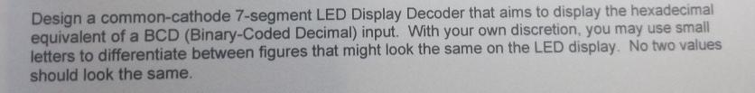 Solved Design a common-cathode 7-segment LED Display Decoder | Chegg.com