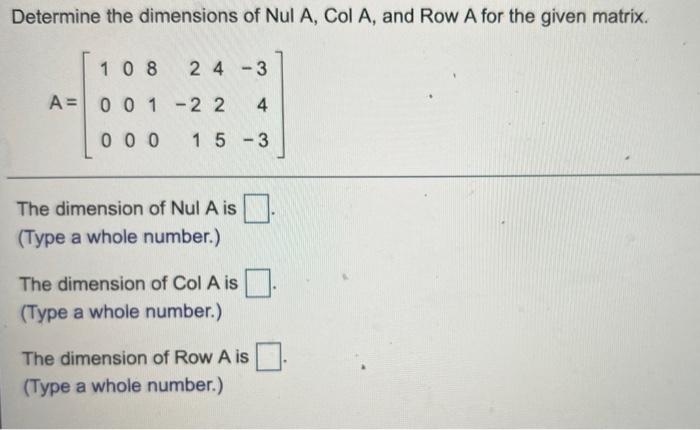Solved Determine the dimensions of Nul A, Col A, and Row A | Chegg.com