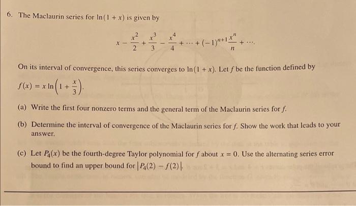 Solved 6. The Maclaurin series for In (1 + x) is given by x2 | Chegg.com