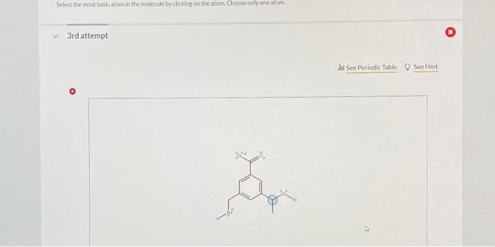 Select the most basic atom in the molecule by | Chegg.com