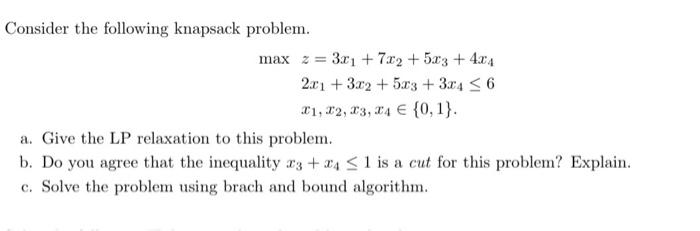 Solved Consider the following knapsack problem. | Chegg.com