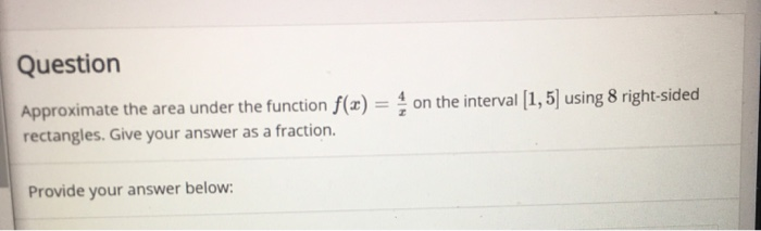 Solved Question Approximate the area under the function f(x) | Chegg.com