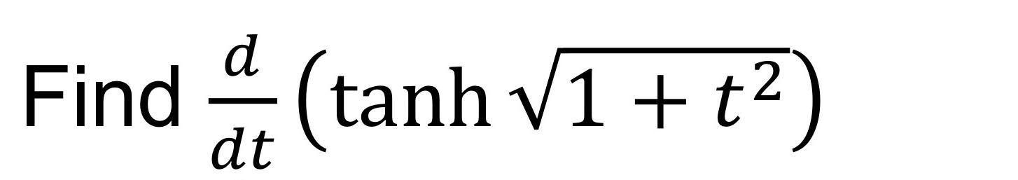Solved Find ddt(tanh1+t22) | Chegg.com