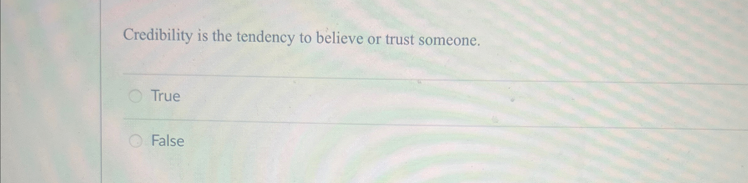 Solved Credibility is the tendency to believe or trust | Chegg.com