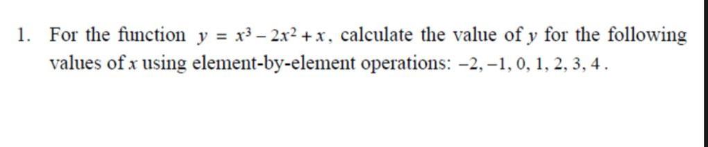 Solved 1. For the function y=x3−2x2+x, calculate the value | Chegg.com