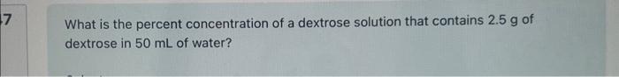 Solved What is the percent concentration of a dextrose | Chegg.com