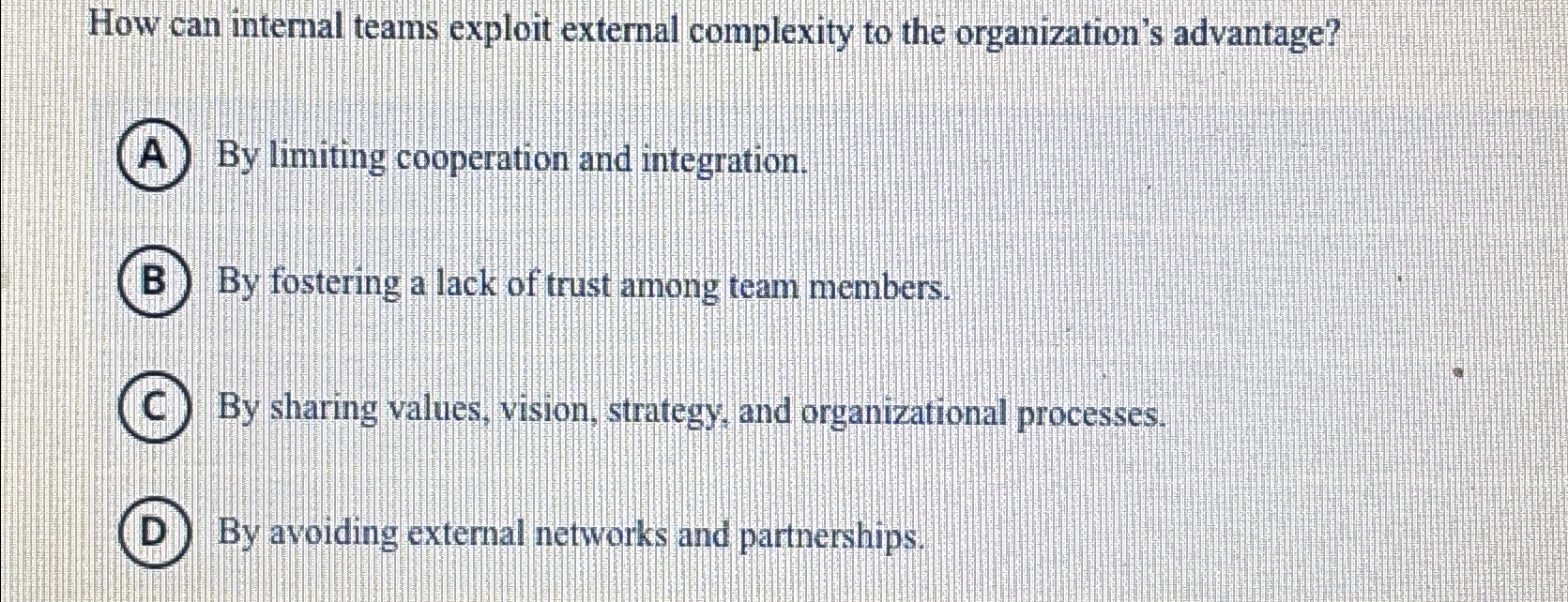 Solved How can intemal teams exploit external complexity to | Chegg.com
