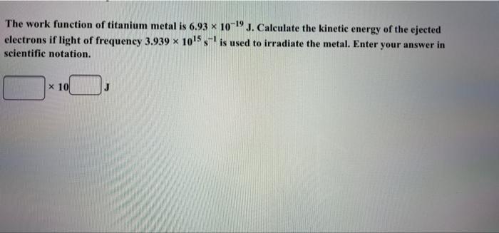 Solved The work function of titanium metal is 6.93 x 10-19 | Chegg.com