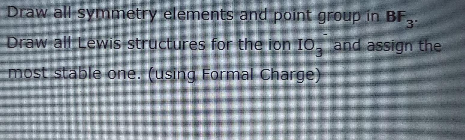 Solved Draw all symmetry elements and point group in BF3. | Chegg.com