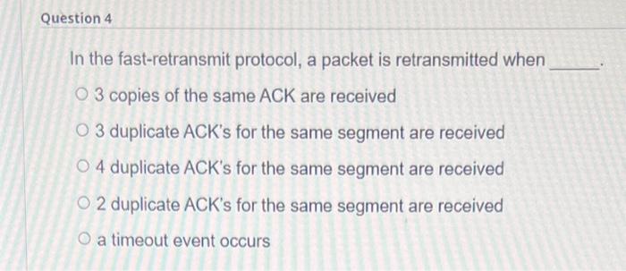 Solved In the fast-retransmit protocol, a packet is | Chegg.com