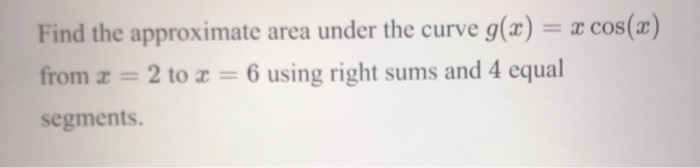Solved Find the approximate area under the curve g(x) = x | Chegg.com
