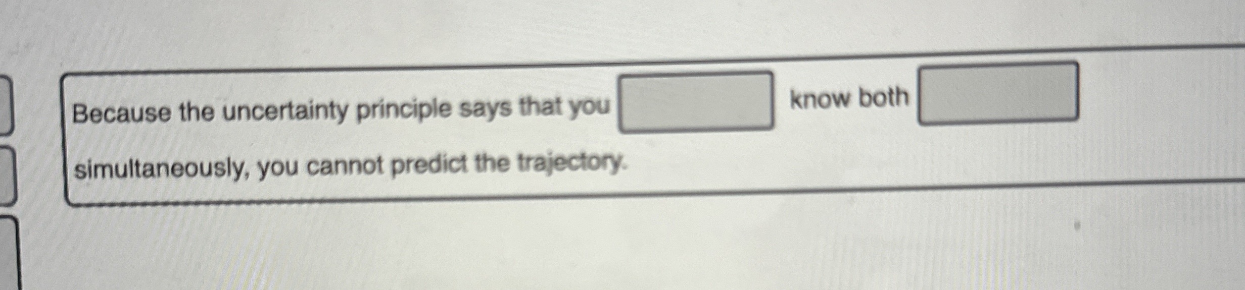 Solved Because the uncertainty principle says that youknow | Chegg.com