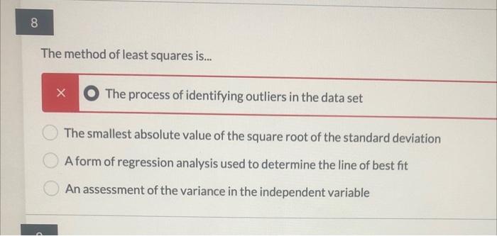 Solved 8 The method of least squares is... The process of | Chegg.com