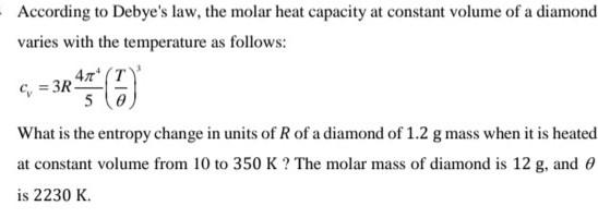 Solved According to Debye's law, the molar heat capacity at | Chegg.com
