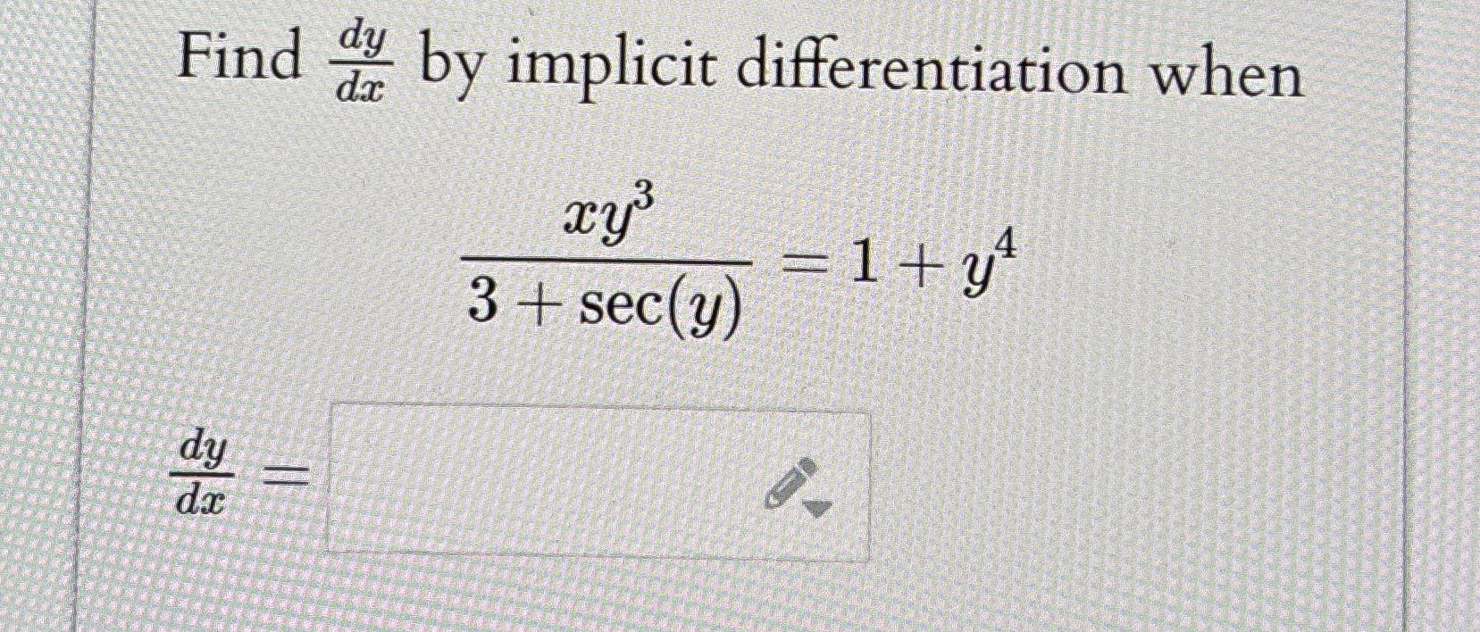 Solved Find dydx ﻿by implicit differentiation | Chegg.com