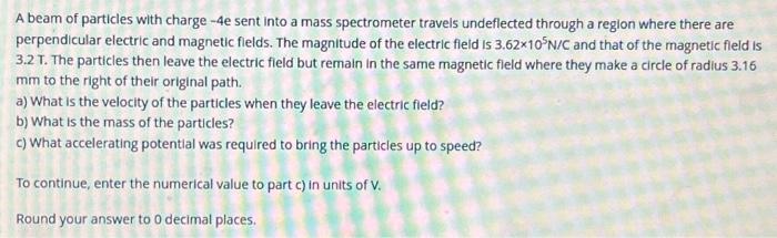 Solved A beam of particles with charge -4e sent into a mass | Chegg.com
