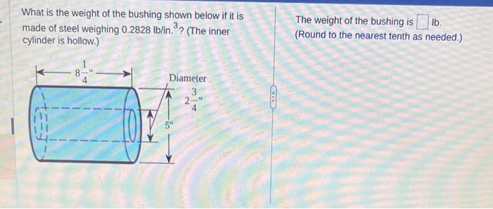Solved What Is The Weight Of The Bushing Shown Below If It