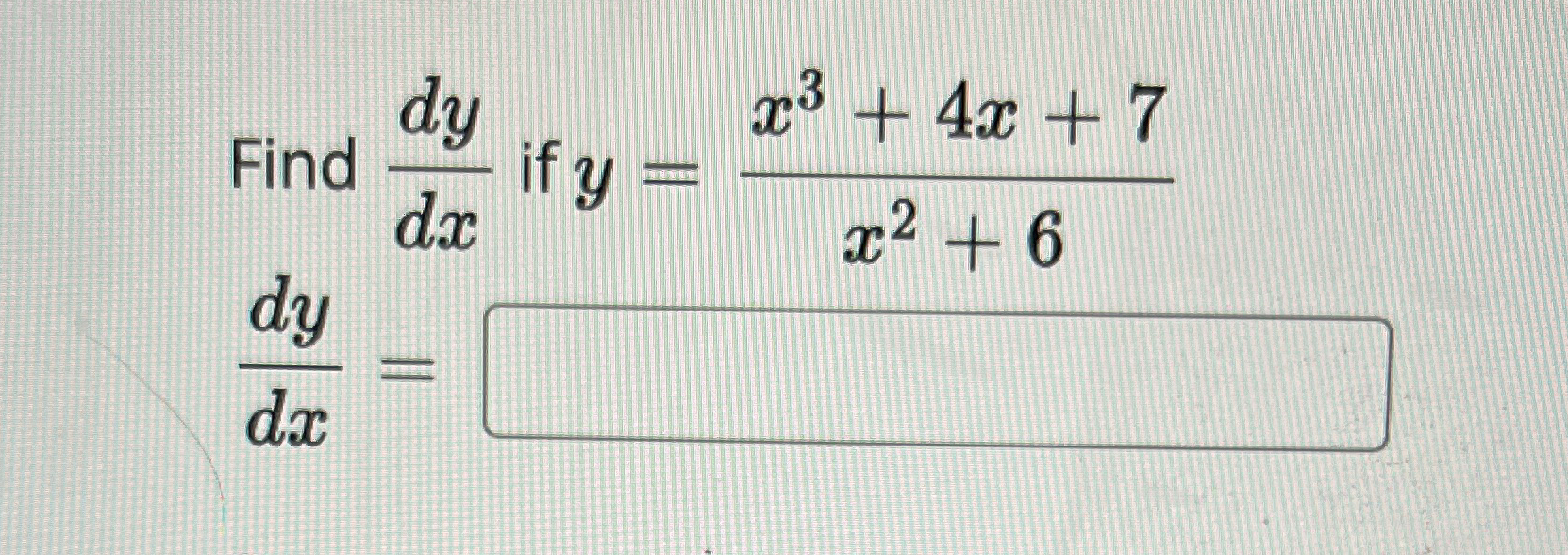 Solved Find dydx ﻿if y=x3+4x+7x2+6 dydx= | Chegg.com