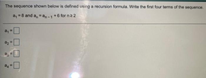 Solved The sequence shown below is defined using a recursion | Chegg.com