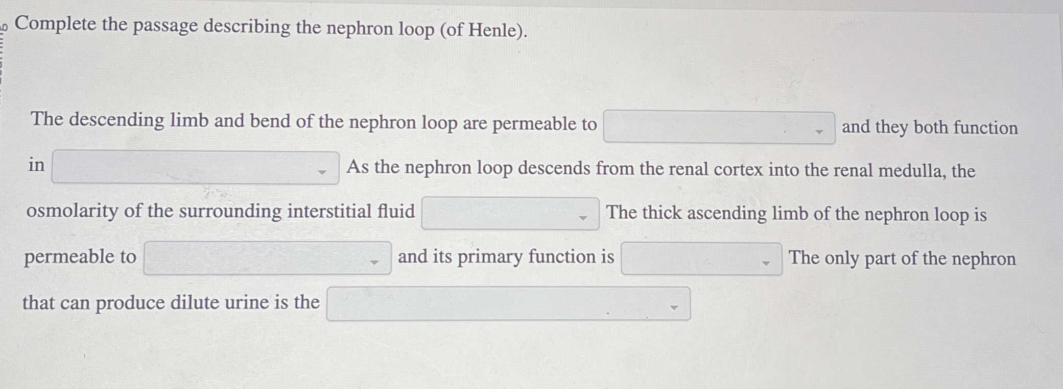 Solved Complete the passage describing the nephron loop (of | Chegg.com