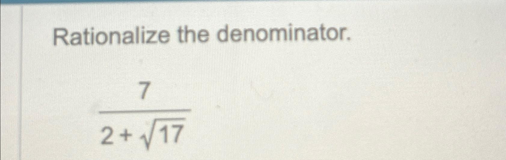 Solved Rationalize the denominator.72+172 | Chegg.com