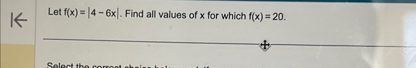 Solved Let f(x)=|4-6x|. ﻿Find all values of x ﻿for which | Chegg.com