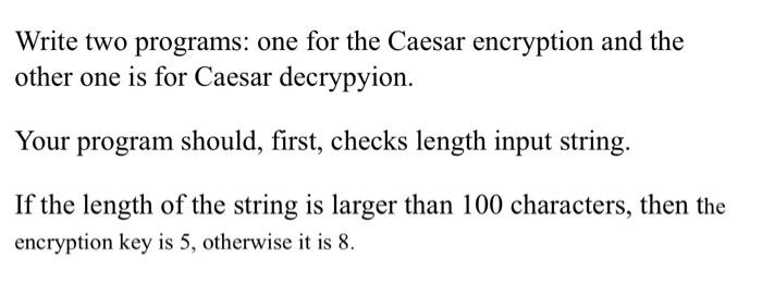 Solved Write two programs: one for the Caesar encryption and | Chegg.com