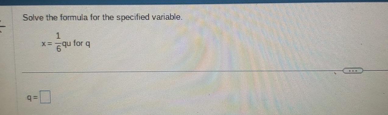 Solved Solve the formula for the specified variable.x=16qu | Chegg.com
