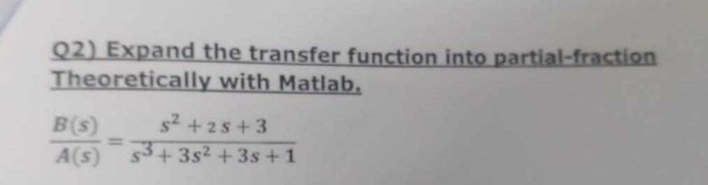 Solved Q2) Expand the transfer function into | Chegg.com