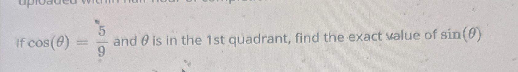 Solved If cos(θ)=59 ﻿and θ ﻿is in the 1st quadrant, find the | Chegg.com