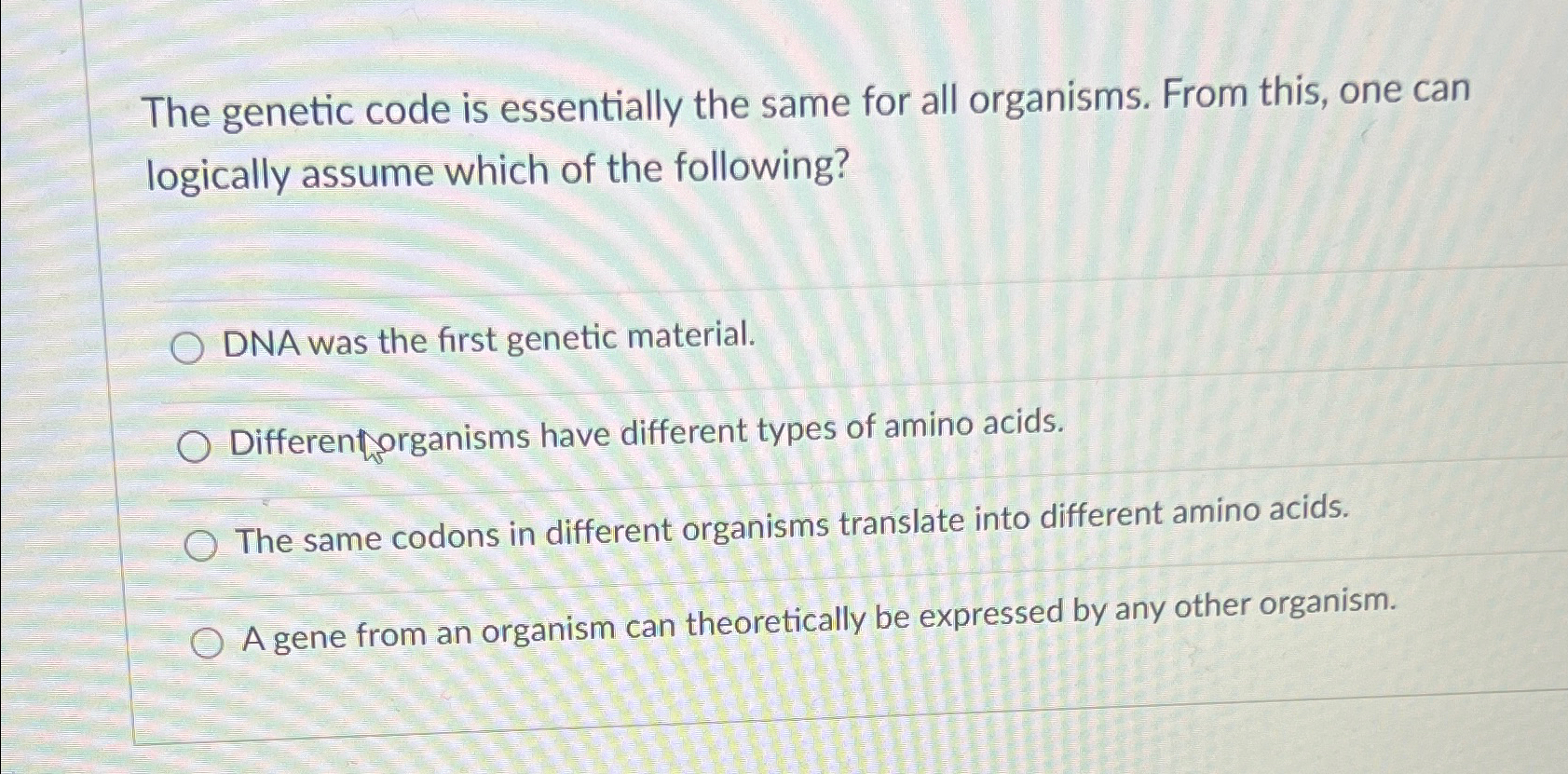 Solved The genetic code is essentially the same for all | Chegg.com