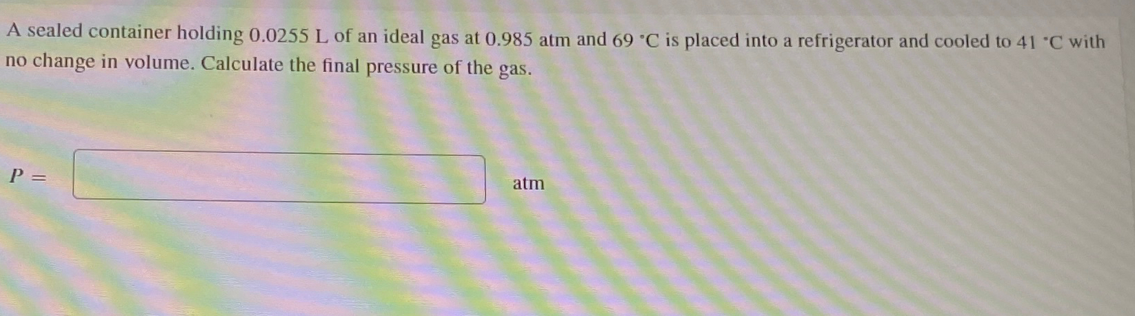 Solved A sealed container holding 0.0255L ﻿of an ideal gas | Chegg.com