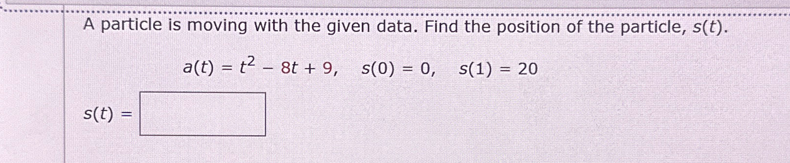 Solved A particle is moving with the given data. Find the | Chegg.com