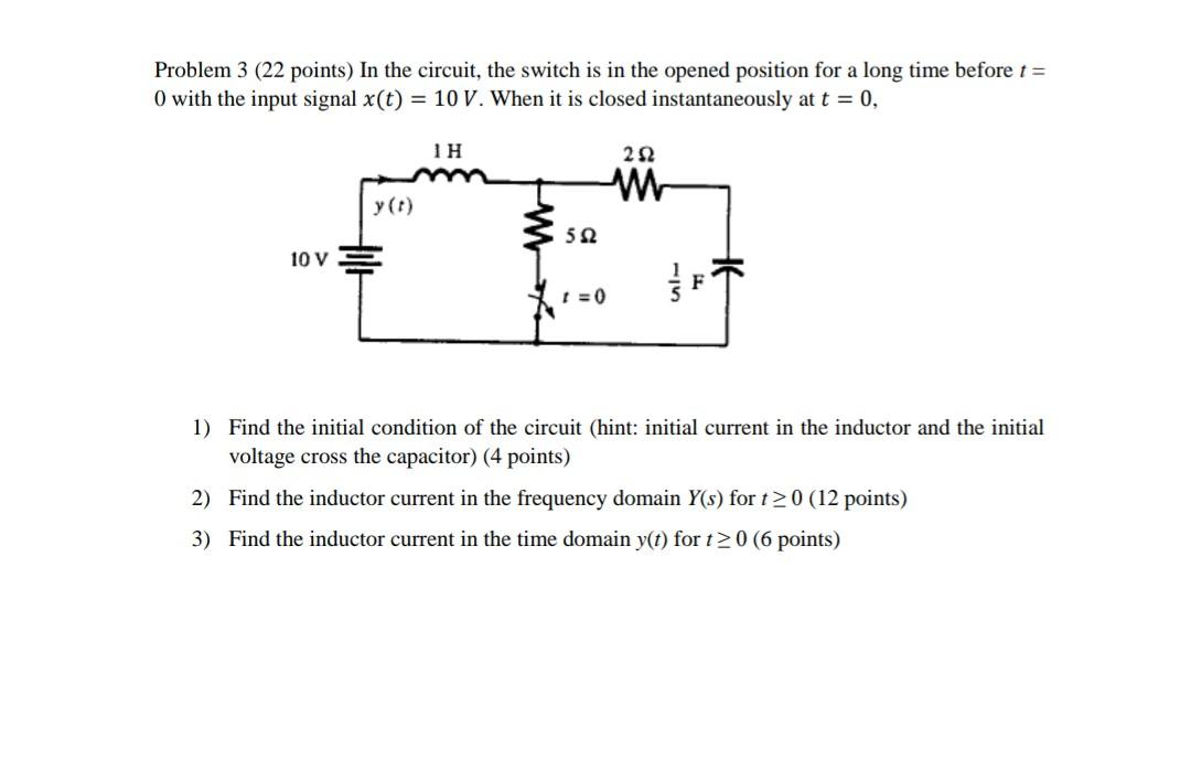 Solved Problem 3 ( 22 points) In the circuit, the switch is | Chegg.com