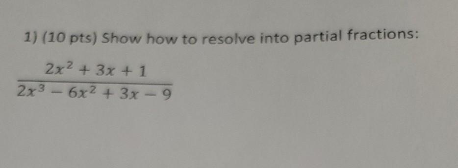 Solved 1) (10 pts) Show how to resolve into partial | Chegg.com