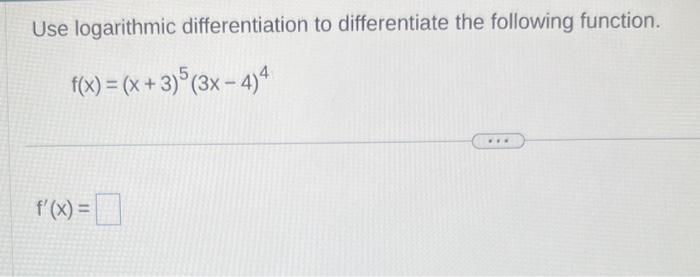 Solved Use logarithmic differentiation to differentiate the | Chegg.com