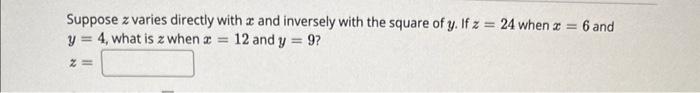 Solved Suppose z varies directly with x and inversely with | Chegg.com