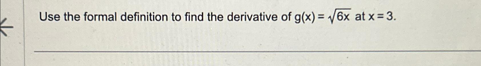 Solved Use the formal definition to find the derivative of | Chegg.com