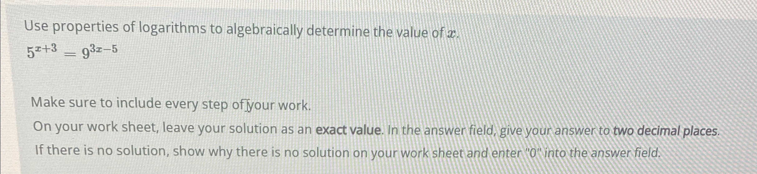 Solved Use properties of logarithms to algebraically | Chegg.com