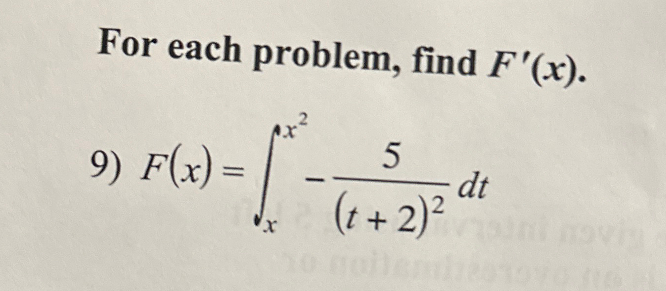 Solved For each problem, find F'(x).F(x)=∫xx2-5(t+2)2dt | Chegg.com